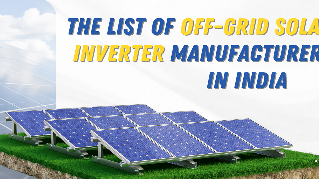The List of Off-Grid Solar Inverter Manufacturers in India 2026